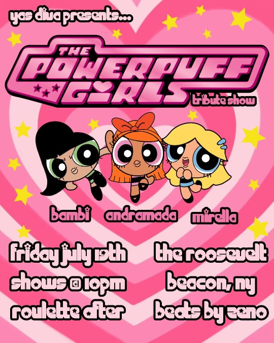 YAS DIVA presents The Powerpuff Girls Tribute Show – Big Gay Hudson Valley